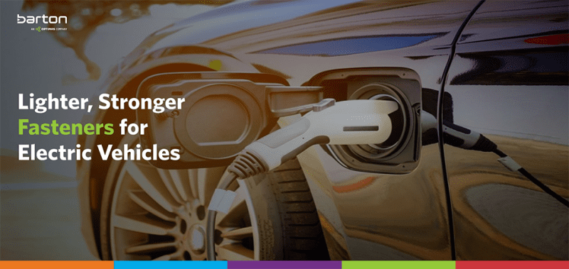 Lighter, Stronger EV Fasteners